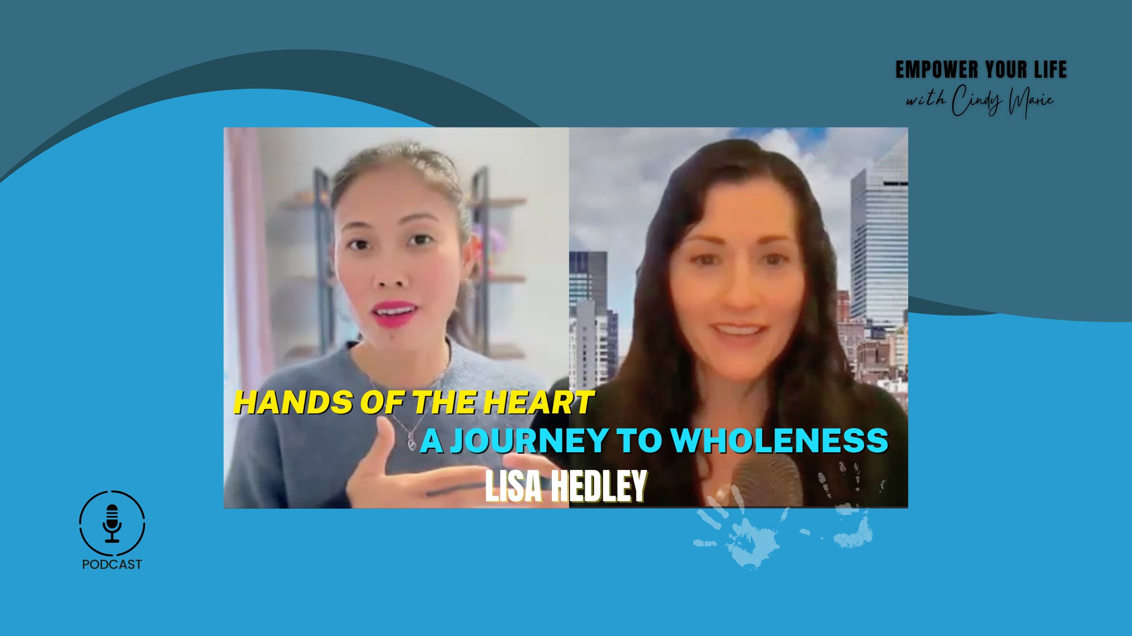 Hands of the Heart: A Journey to Wholeness with Lisa Hedley - CINDY MARIE